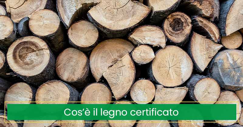 Certificazione legno: come e perché scegliere un legname certificato